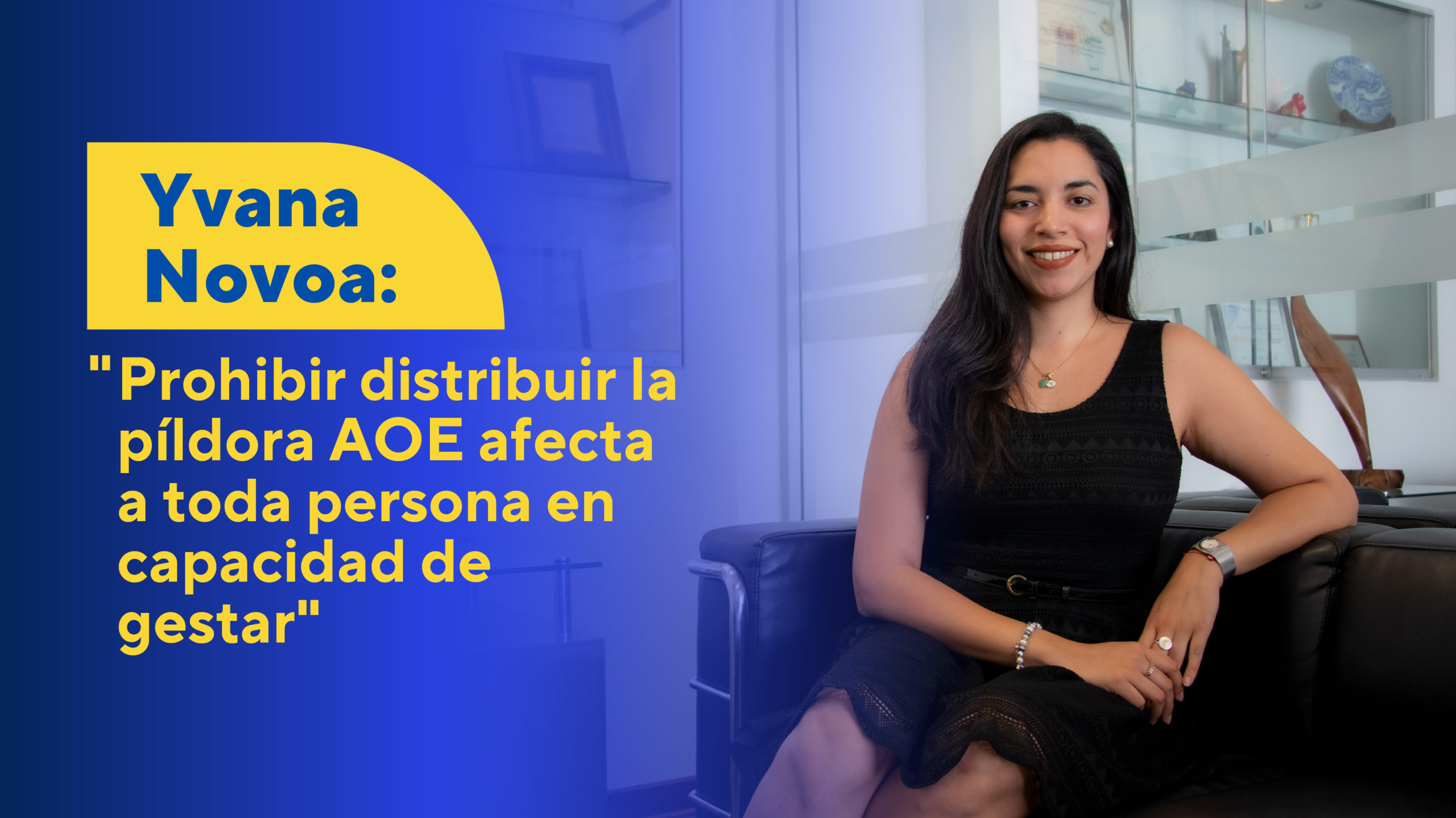 Yvana Novoa: "La prohibición de la distribución de la píldora AOE ...