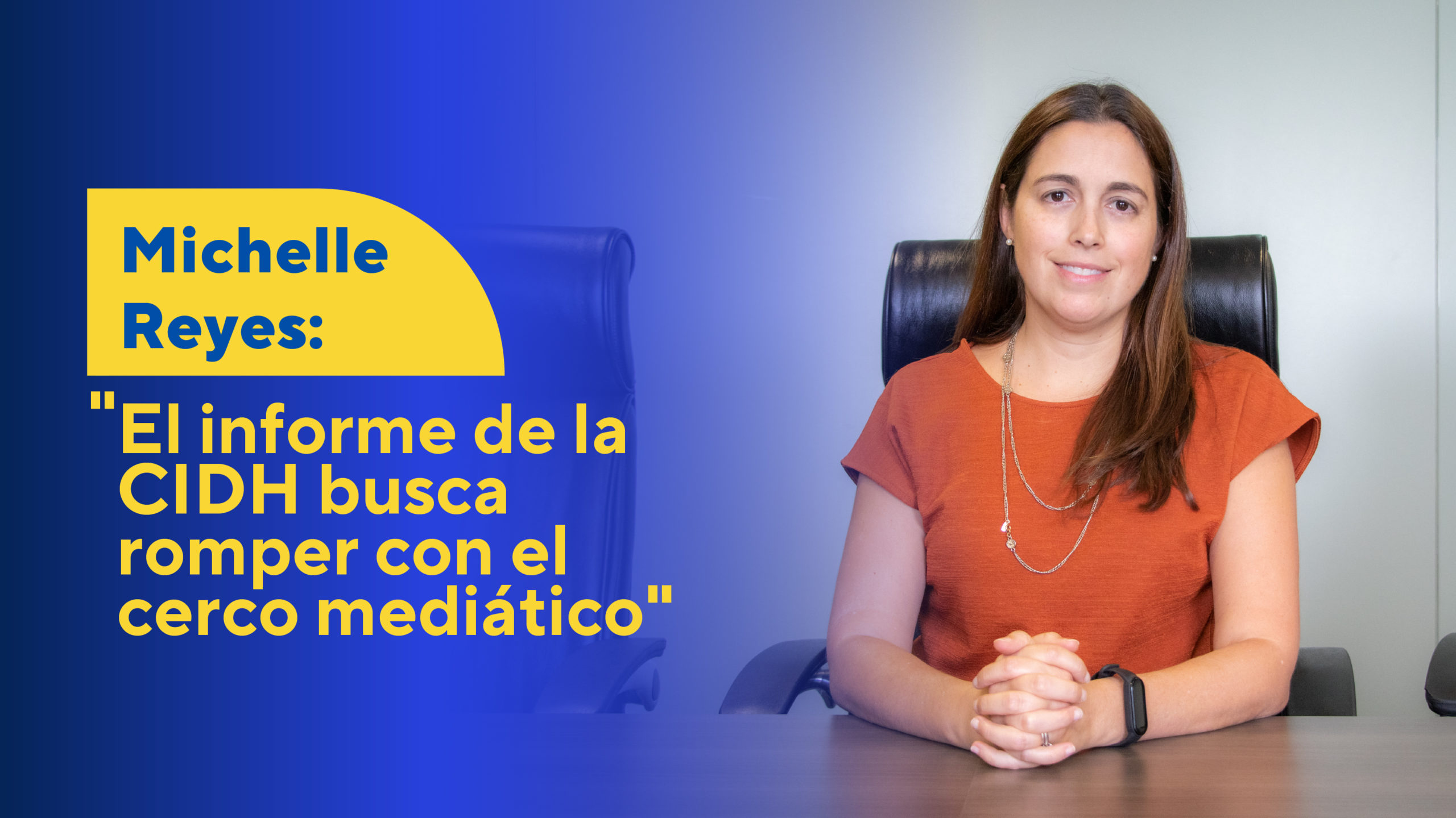 Michelle Reyes: "El informe de la CIDH busca romper con el cerco ...